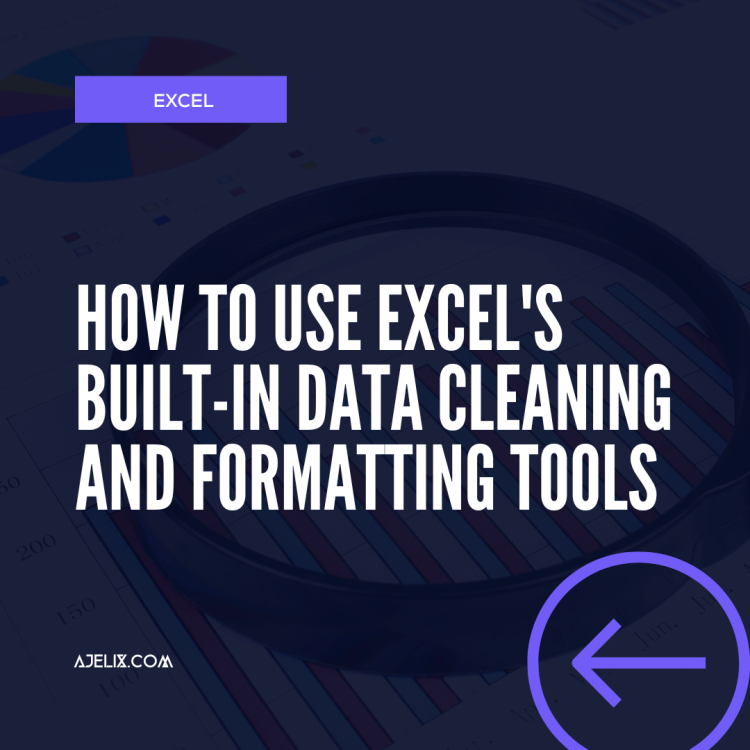 How To Use Excel's data cleaning and formatting tools - Ajelix How To Use Excel's data cleaning and formatting tools - Ajelix
