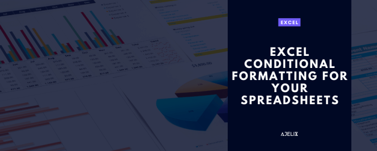 Conditional Formatting For Your Excel Spreadsheets Ajelix