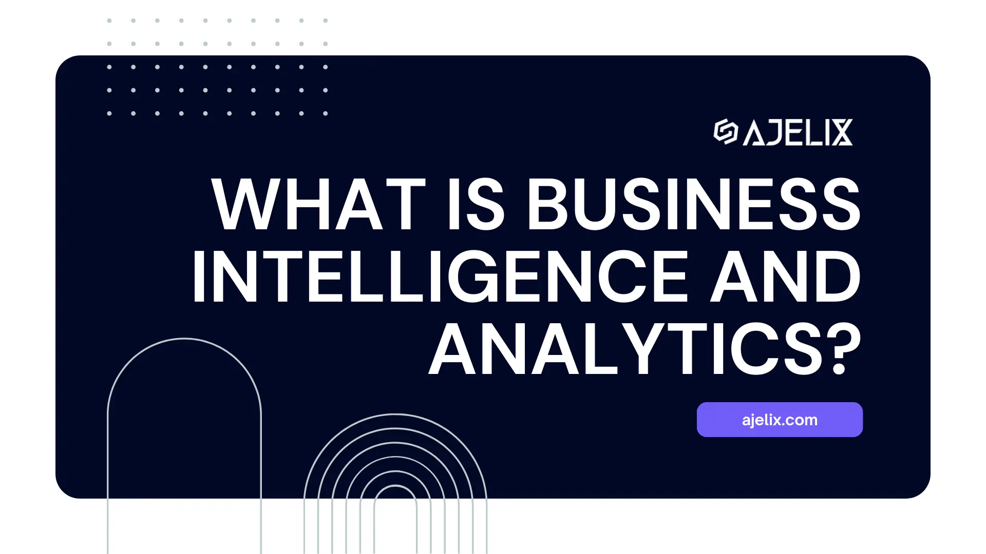 What Is Business Intelligence (BI) And Analytics? - AI For Data Analysis - Ajelix