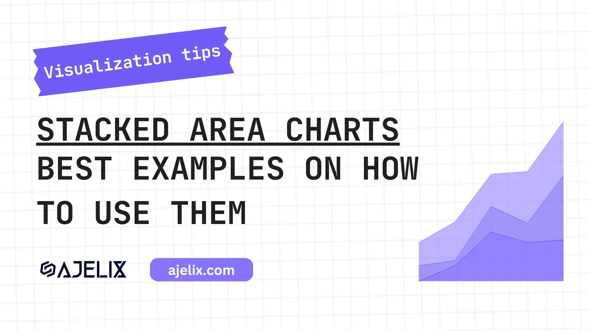 Stacked Area Charts: Best Examples On How To Use Them - AI For Data Analysis - Ajelix